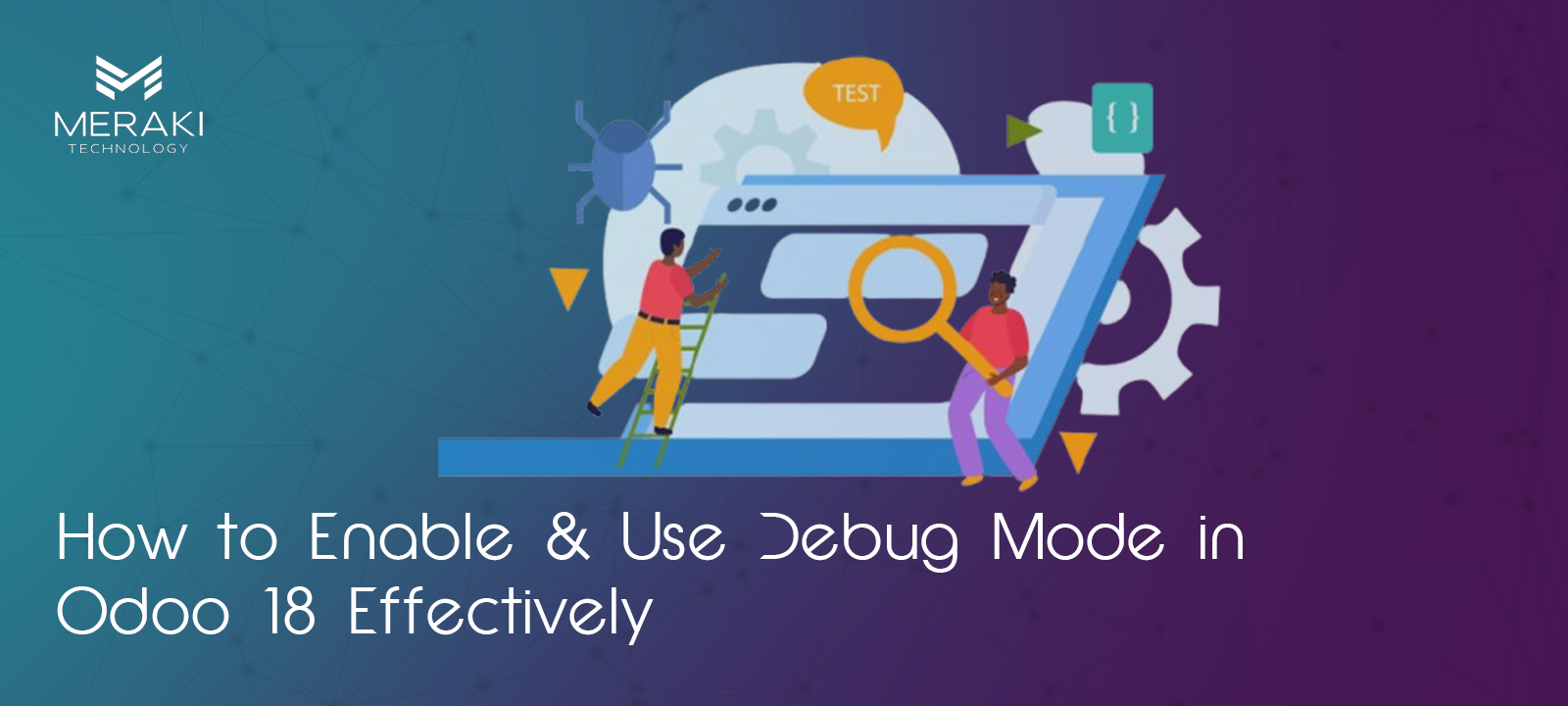 Enable & Use Debug Mode in Odoo 18 Effectively